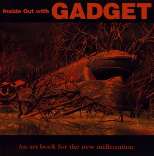 INSIDE OUT WITH GADGET: AN ART BOOK FOR THE NEW MILLENNIUM