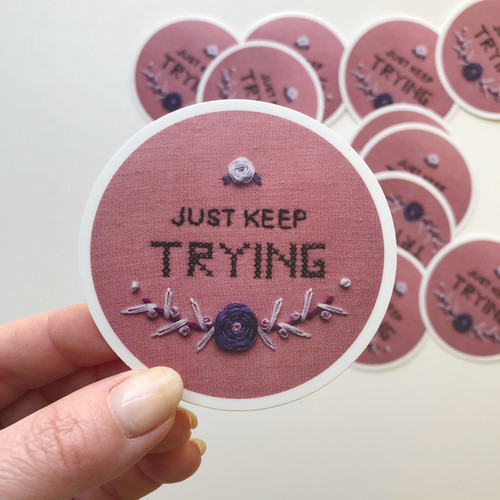 Just Keep Trying (Sticker) | hopebroidery
