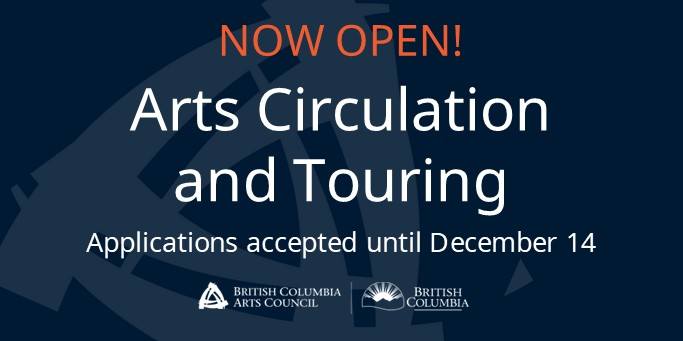 The BC Arts Council Arts Circulation and Touring program now open