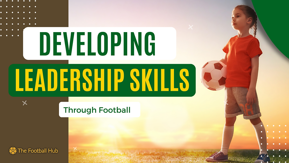 Developing Leadership Skills Through Football