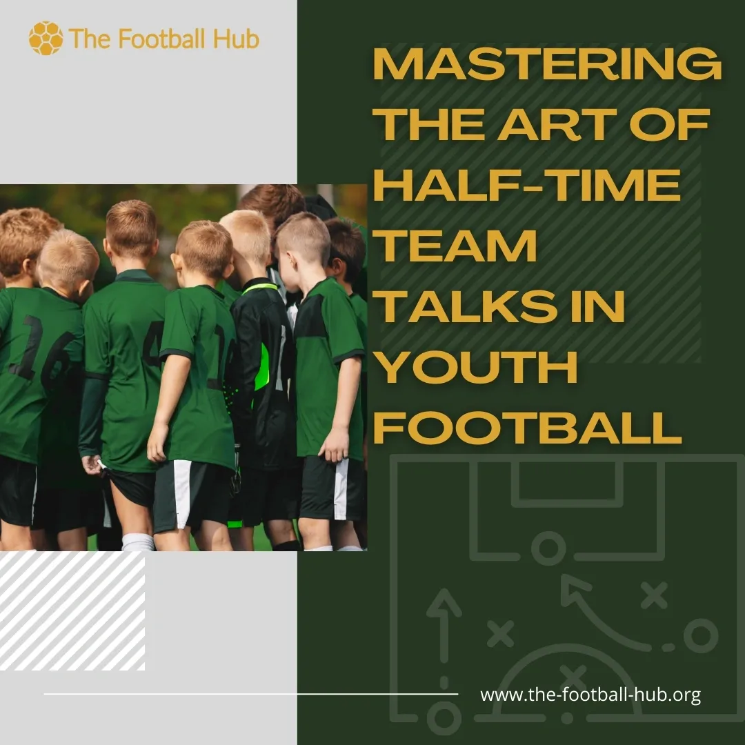 Mastering the Art of Half-Time Team Talks in Youth Football