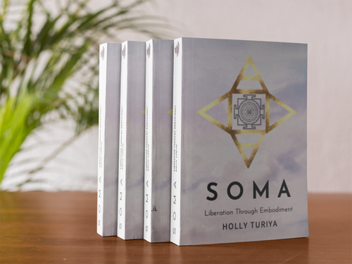 SOMA : Liberation Through Embodiment (eBook) | Holly Turiya Tantra