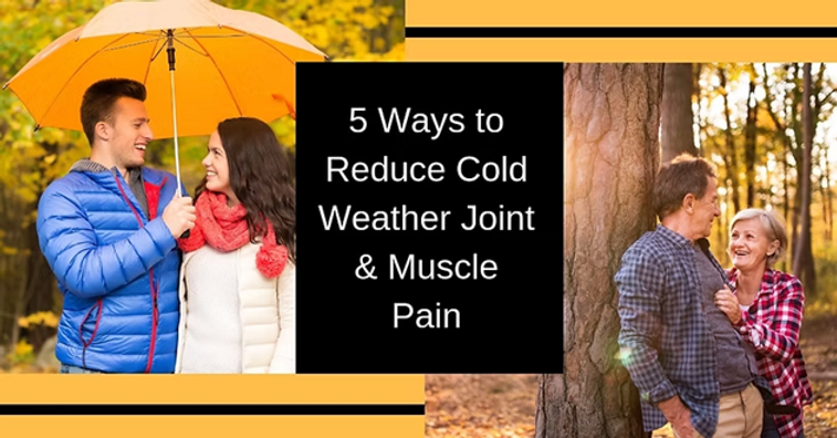 5 Ways to Reduce Cold Weather Joint & Muscle Pain