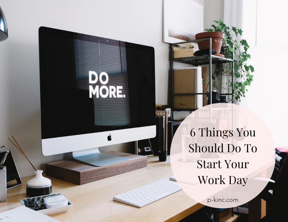 6 Things You Should Do To Start Your Work Day