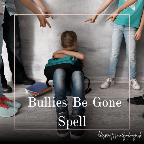 🛡 Bullies Be Gone Spell 🛡 | Life Spirits