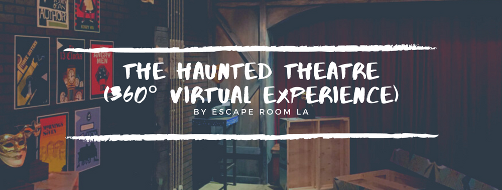 Review: Haunted Theatre (360° Virtual) | Escape Room LA | Escape Mattster