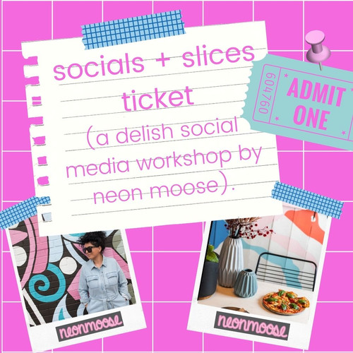 SOCIALS + SLICES WORKSHOP TICKET | neonmoose