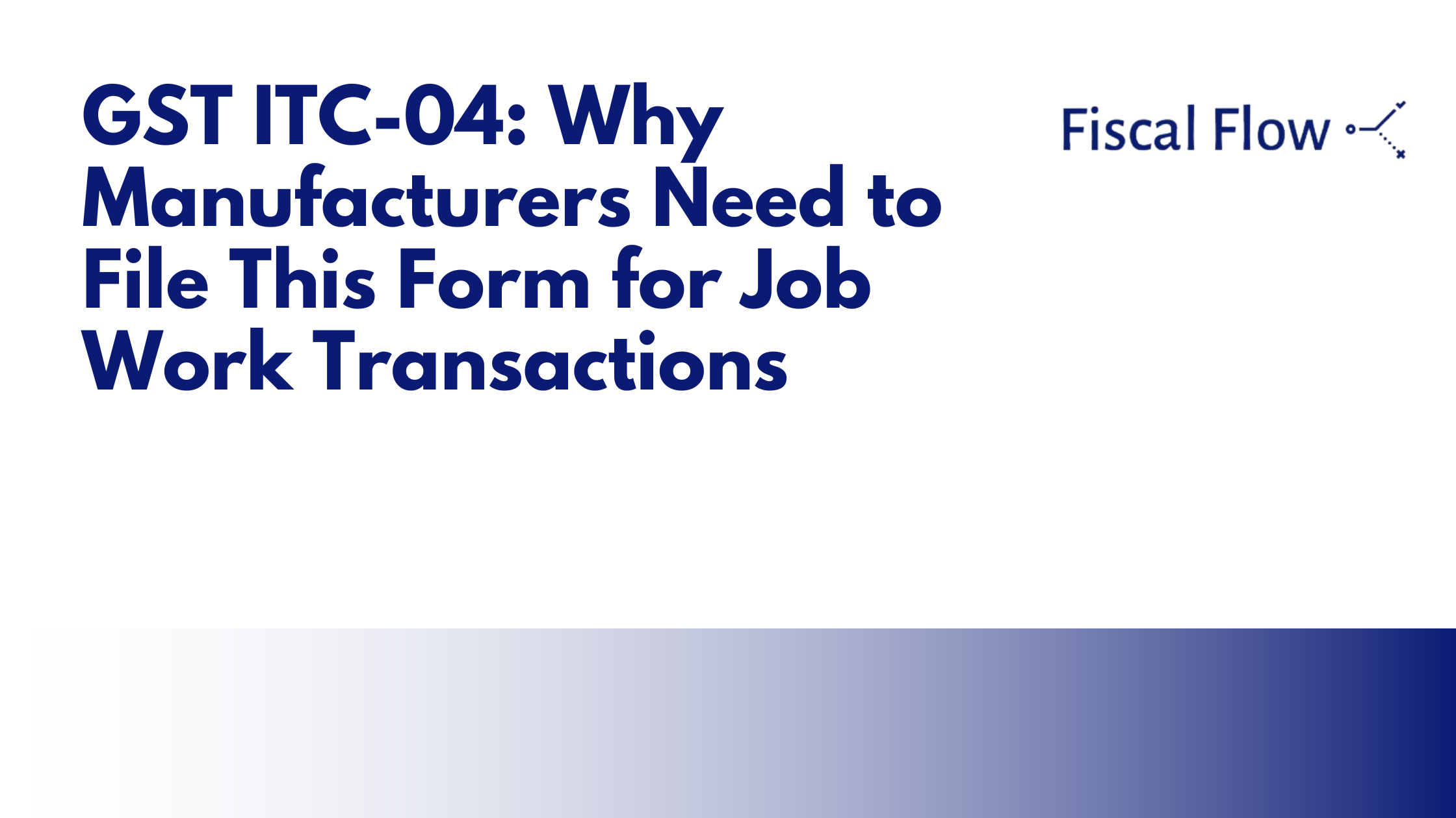 GST ITC-04: Why Manufacturers Need to File This Form for Job Work ...