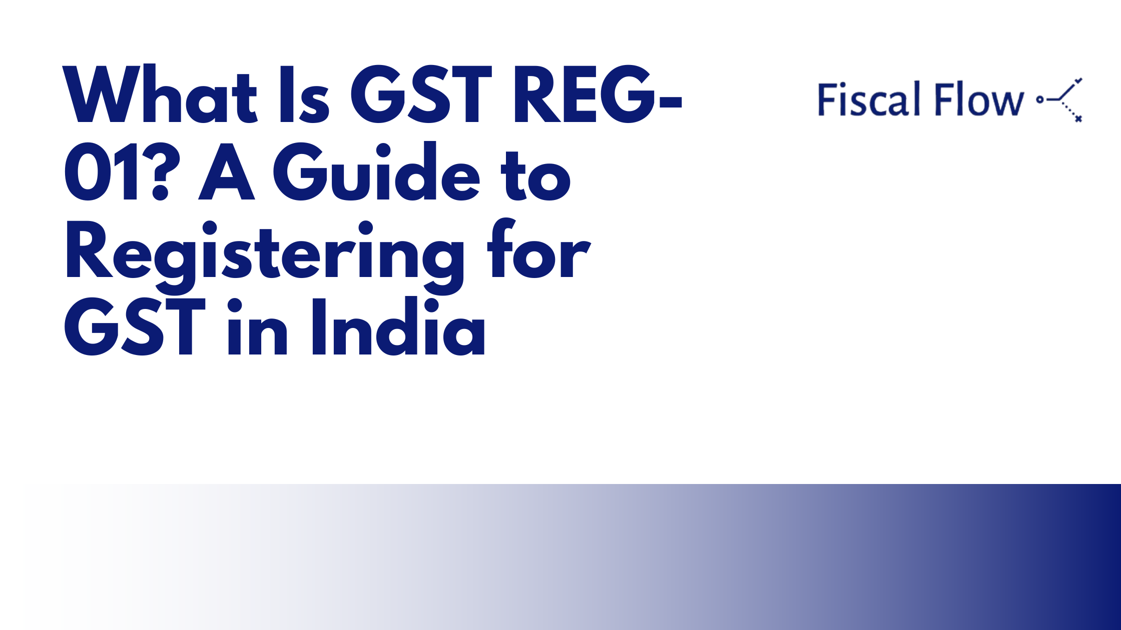What Is GST REG-01? A Guide to Registering for GST in India