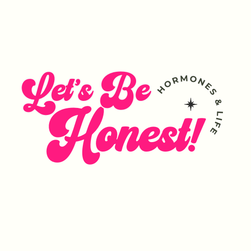 Guides & Courses | Let's Be Honest! | Hormones & Life