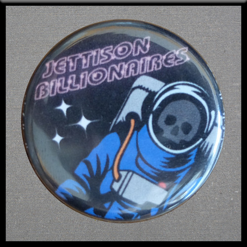 Jettison Billionaires Button Badge | Mercenary Creative