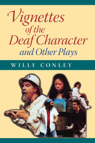 "Vignettes of the Deaf Character and Other Plays" | Willy Conley