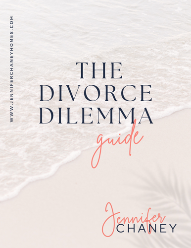 Divorce Dilemma Guide | Jennifer Chaney Homes