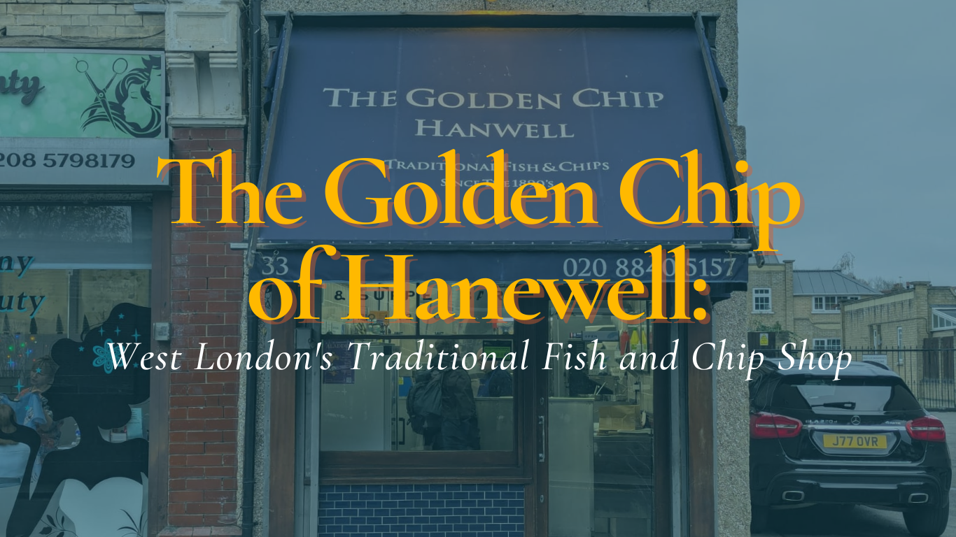 The Golden Chip - Hanwell's Fish and Chip Shop | Discovering Bites