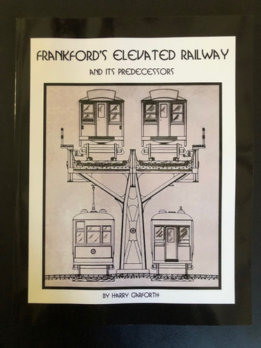 Frankford’s Elevated Railway and It’s Predecessors by Harry Garforth | HSoF
