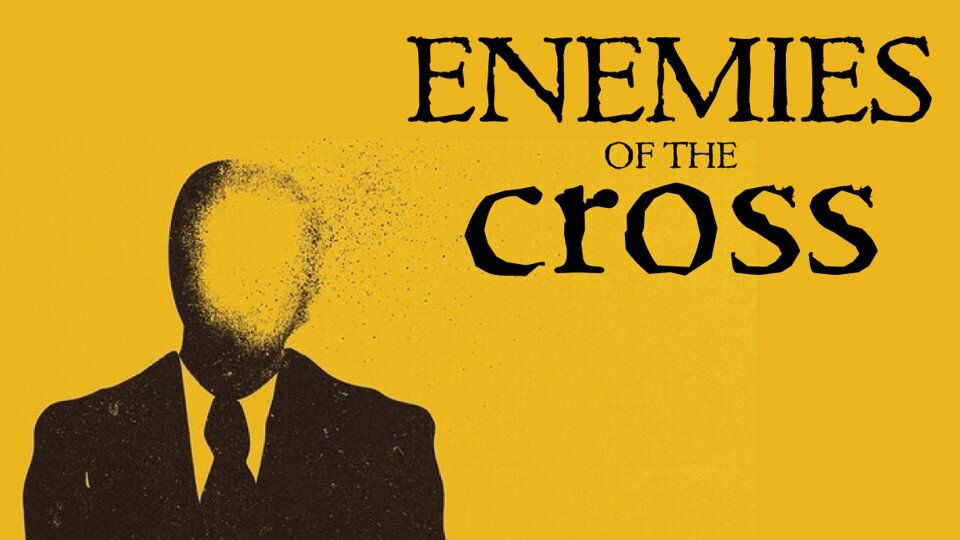 Enemies of the Cross
