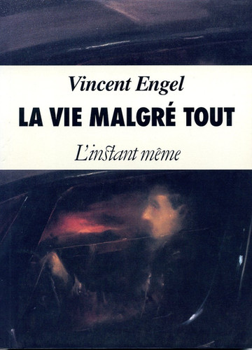 La vie malgré tout | Vincent Engel