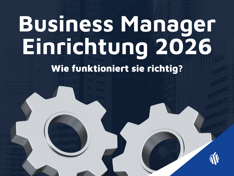 Meta Business Manager 2026: so funktioniert deine Einrichtung