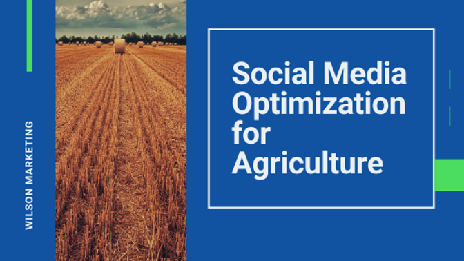 How to Optimize Your Social Media Profile for the Ag Industry