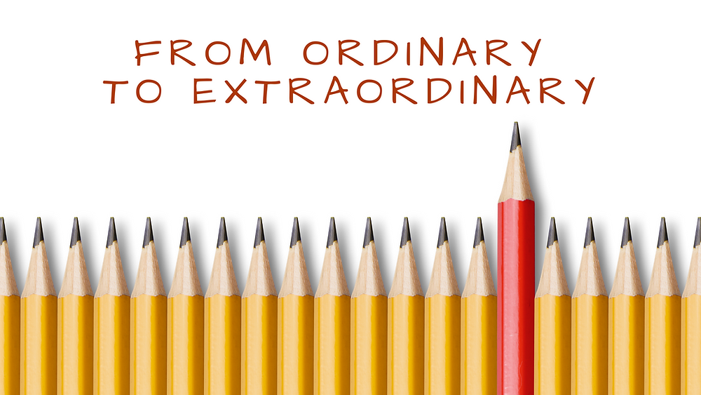 From Ordinary to Extraordinary