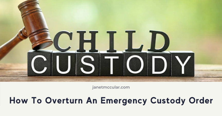 How to Overturn An Emergency Custody Order