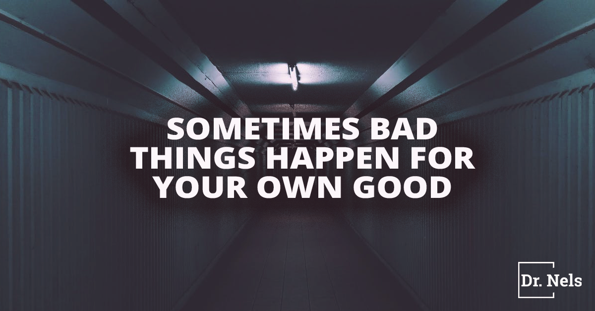 Sometimes bad things happen for your own good