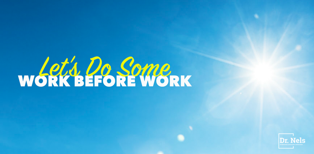 Let's Do Some Work Before Work