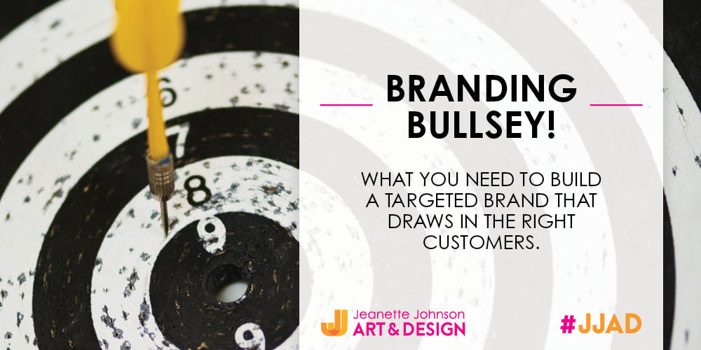 Branding Bullseye! What you need to build a targeted brand that draws ...