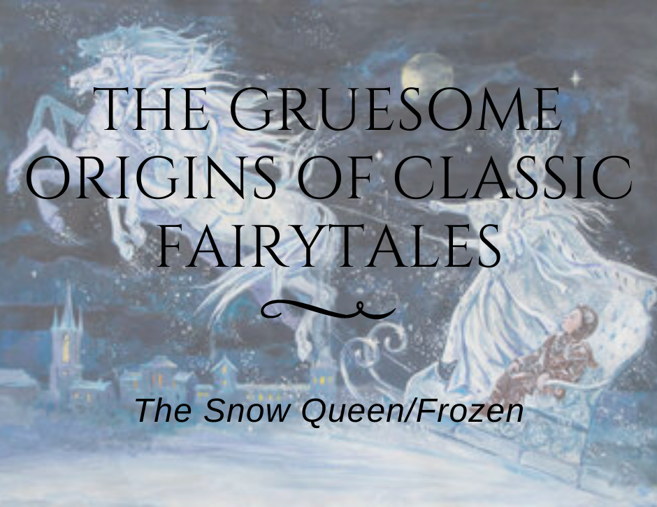 The Gruesome Origins of Classic Fairytales: The Snow Queen