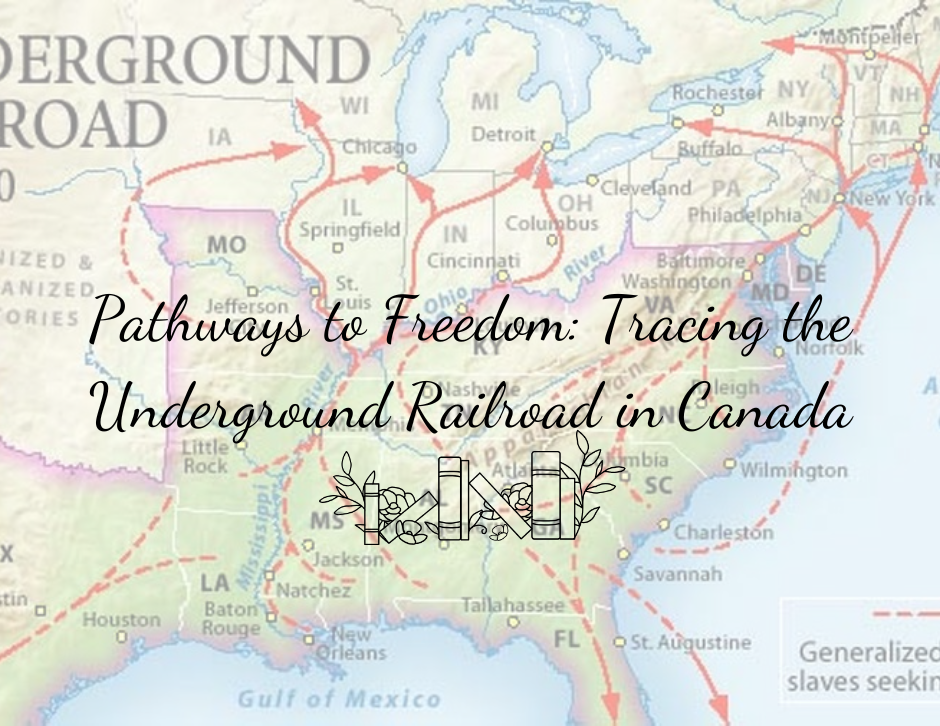 Pathways to Freedom: Tracing the Underground Railroad in Canada