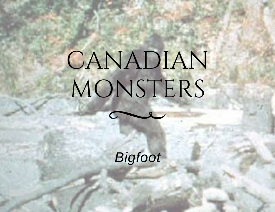 Canadian Monsters: Bigfoot