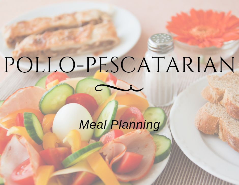 Pollo-Pescatarian Meal Planning
