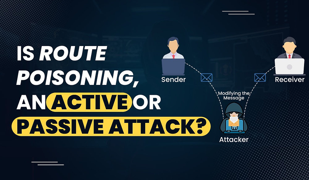 Is Route Poisoning, an Active or Passive Attack?