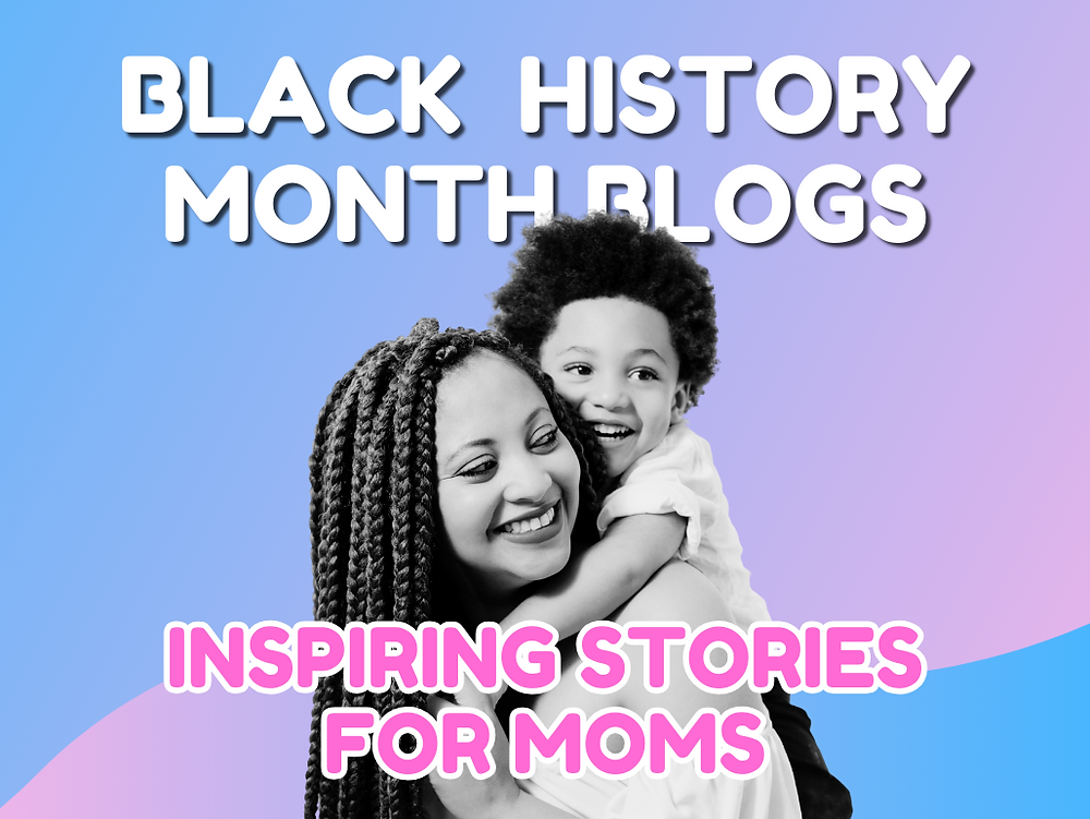 Celebrating Black History Month: Inspiring Stories for Moms