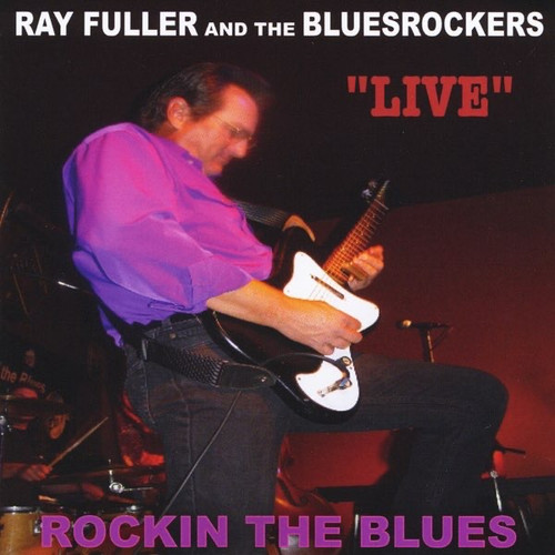 Ray Fuller and the Blues Rockers - CD Rockin' The Blues Live | Ray Fuller