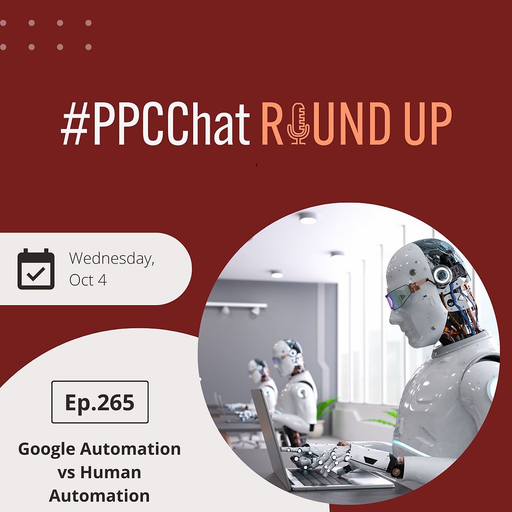 Google Automation vs Human Automation | PPCChat Roundup EP265 | by Anu Adegbola