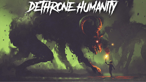 Dethrone Humanity | Dark Cabin Studios