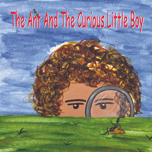 The Ant and The Curious Little Boy | Curious Boy Books