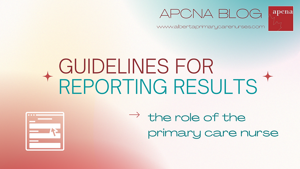Guidelines for Reporting Results: The Role of the Primary Care Nurse