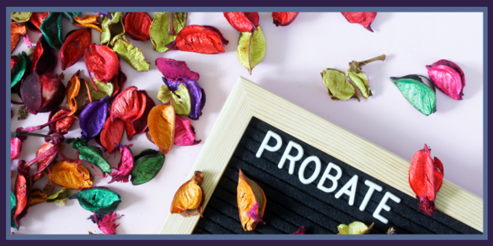 How does probate work? Explained in simple terms…