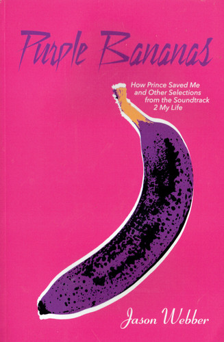Prince Purple Bananas How Prince Saved Me Book Jason Webber | Glam Slam