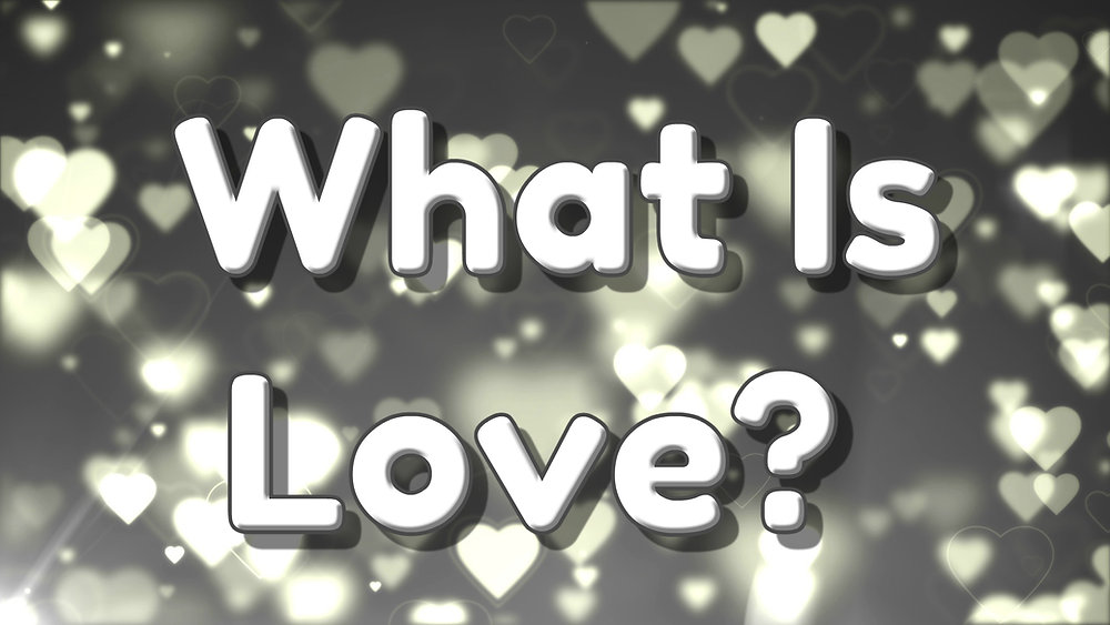 Thoughts, Inspiration, Education: What Is Love?