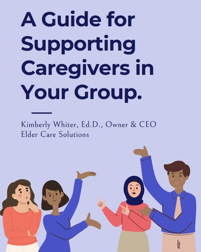 FREE Guide for Supporting Caregivers in Your Group | Elder Care Solutions