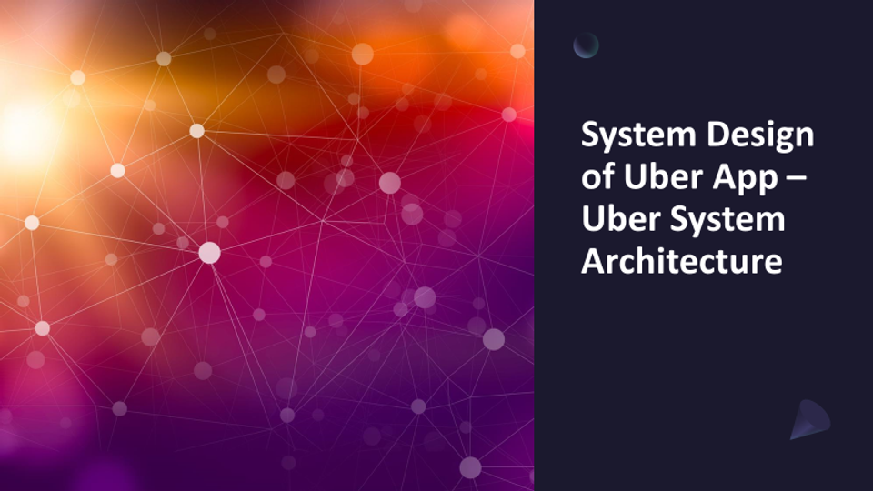 Uber Architecture - Case Study