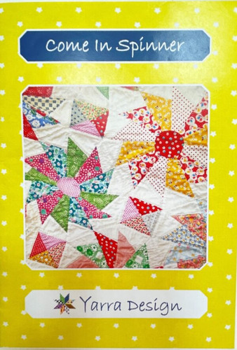 Come In Spinner Quilt Pattern - Yarra Design | The Sewing Stable