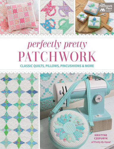 Perfectly Pretty Patchwork Book by Kristyne Czepuryk | The Sewing Stable