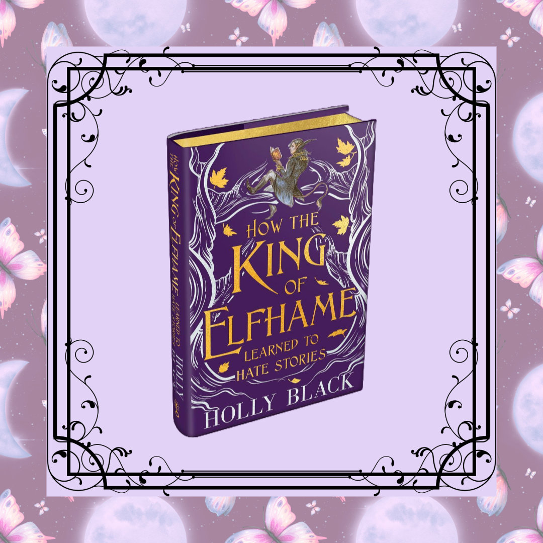How the King of Elfhame Learned to Hate Stories Holly Black Fairyloot ...