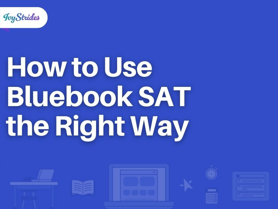 How to Use Bluebook SAT the Right Way: Practice and Strategy