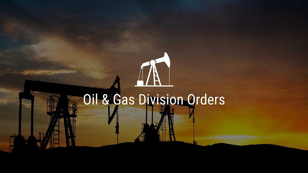 Understanding Oil & Gas Division Orders: A Complete Guide