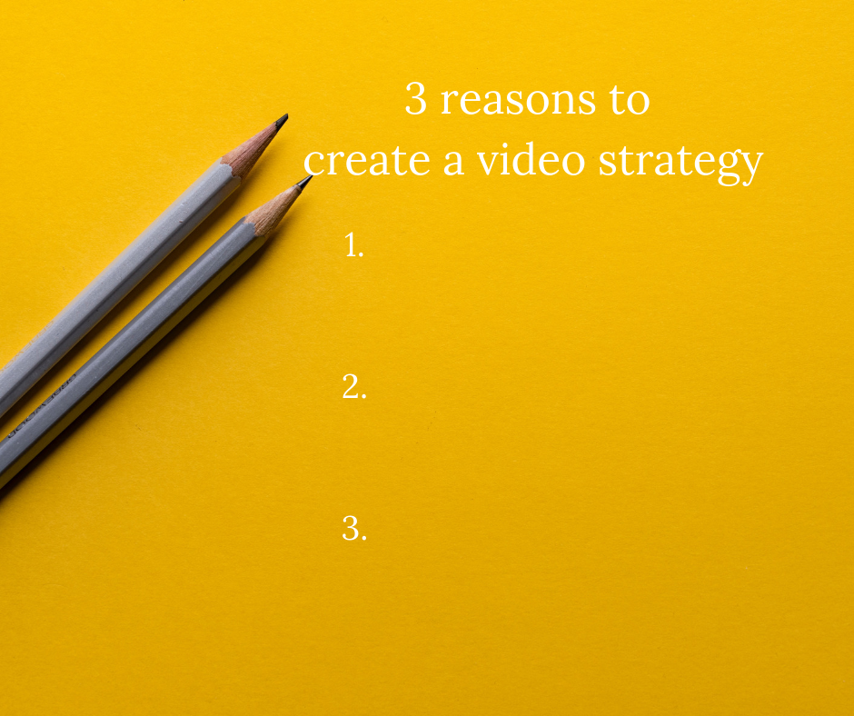 3 reasons you need to create a video strategy